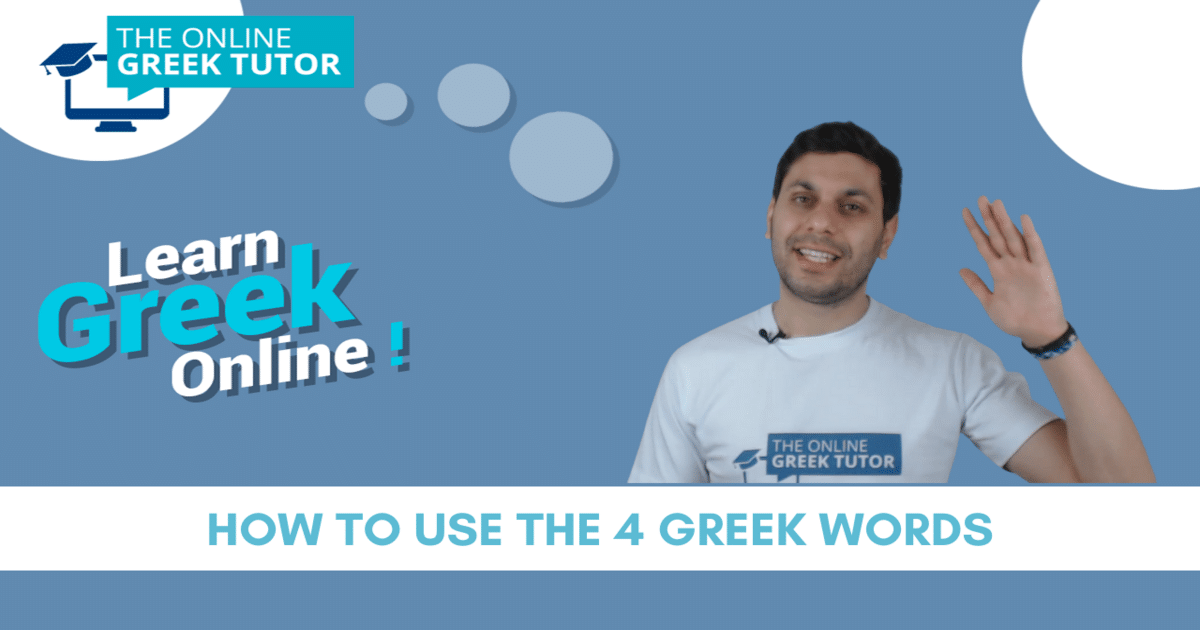 How to use the 4 Greek words - The Online Greek Tutor